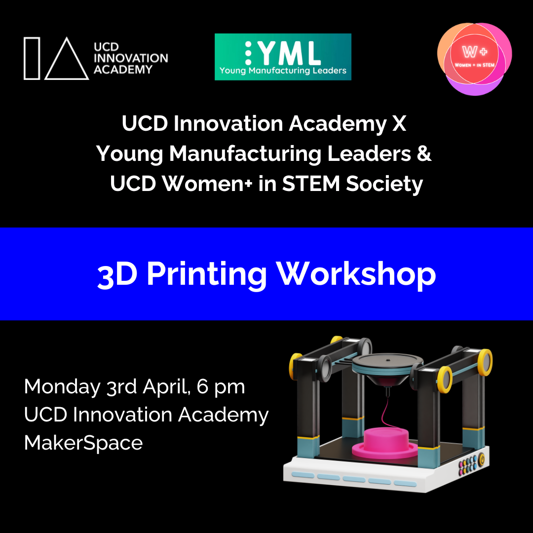3D Printing Workshop - Young Manufacturing Leaders & UCD