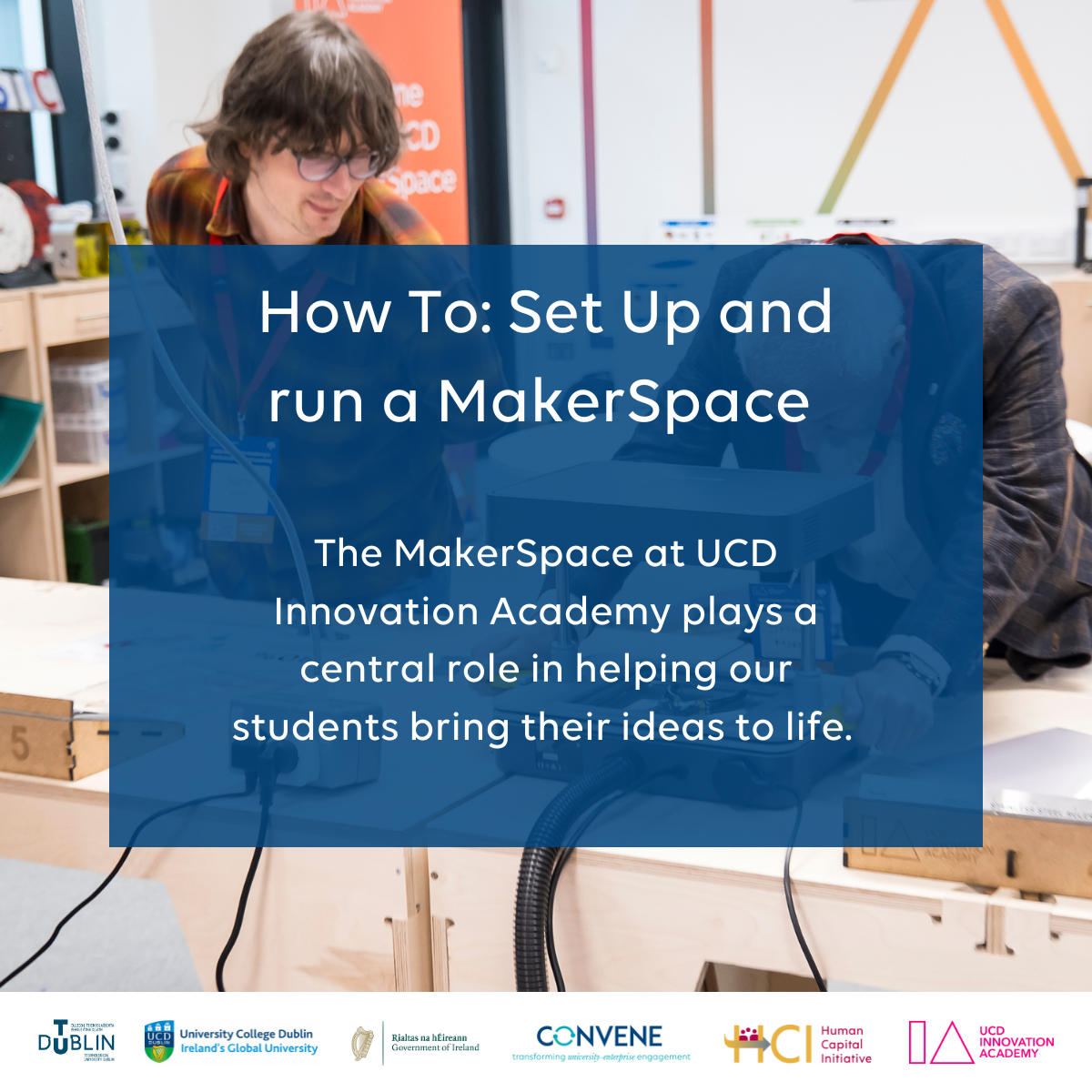 How To Set Up and Run a MakerSpace - UCD Innovation Academy