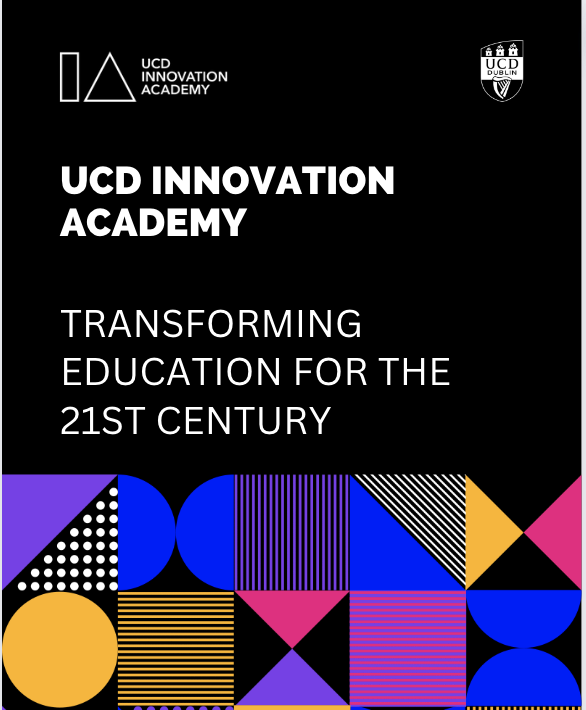 Transforming Education For The 21st Century - UCD Innovation Academy